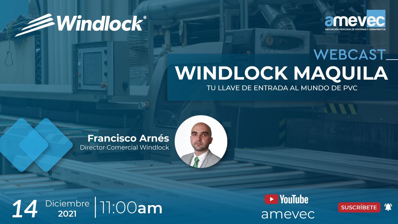 Windlock Maquila, tu llave de entrada al mundo de las ventanas de PVC - Amevec
